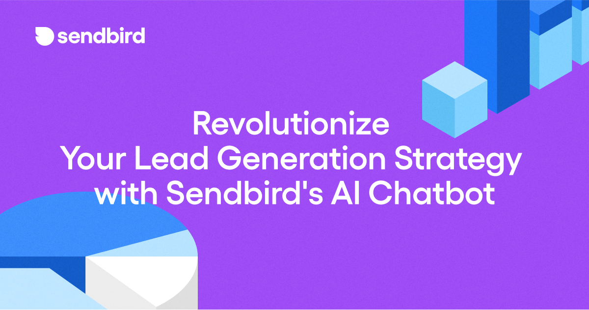 Build The Best Lead Generation Chatbot With Sendbird Smartassistant Sendbird